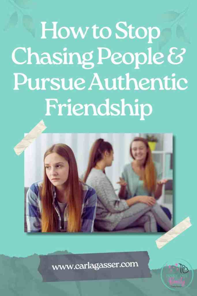 How to Stop Chasing People and Pursue Authentic Friendships